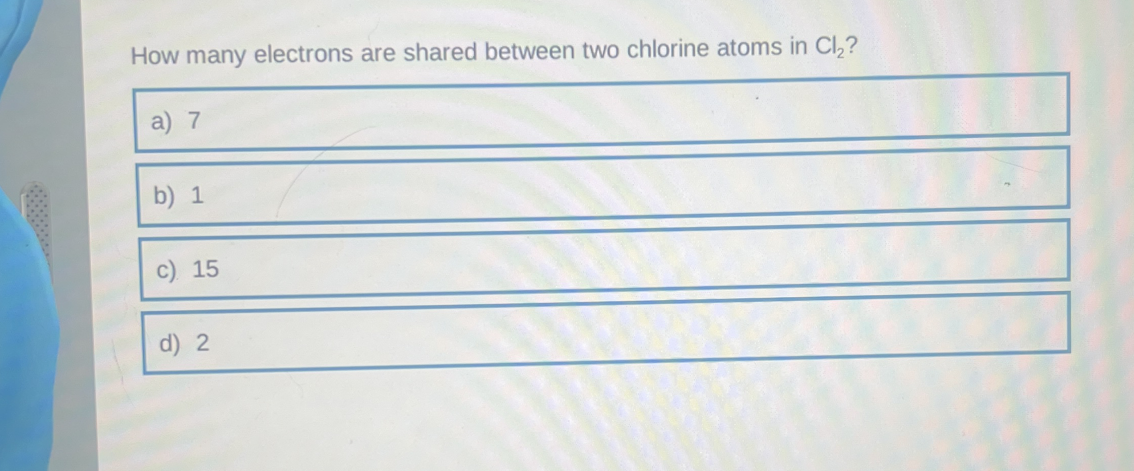 Solved How many electrons are shared between two chlorine | Chegg.com