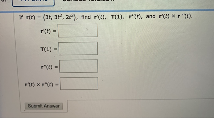 Solved If r(t) = (3t, 3+2, 2+2), find r'(t), T(1), r"(t), | Chegg.com