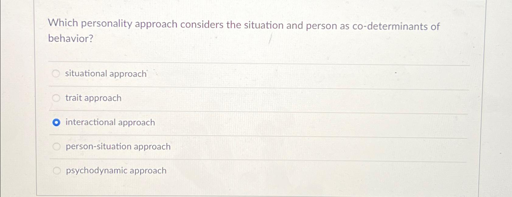 Solved Which personality approach considers the situation | Chegg.com
