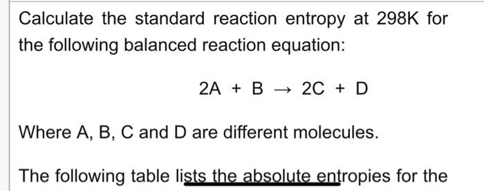 Solved Calculate the standard reaction entropy at 298 K for | Chegg.com