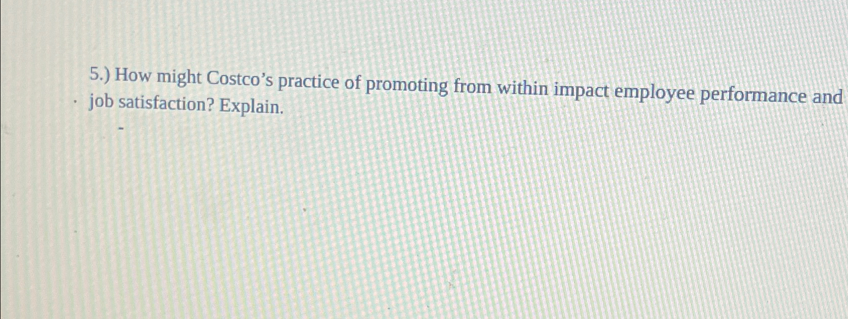 Solved 5.) ﻿How might Costco's practice of promoting from | Chegg.com