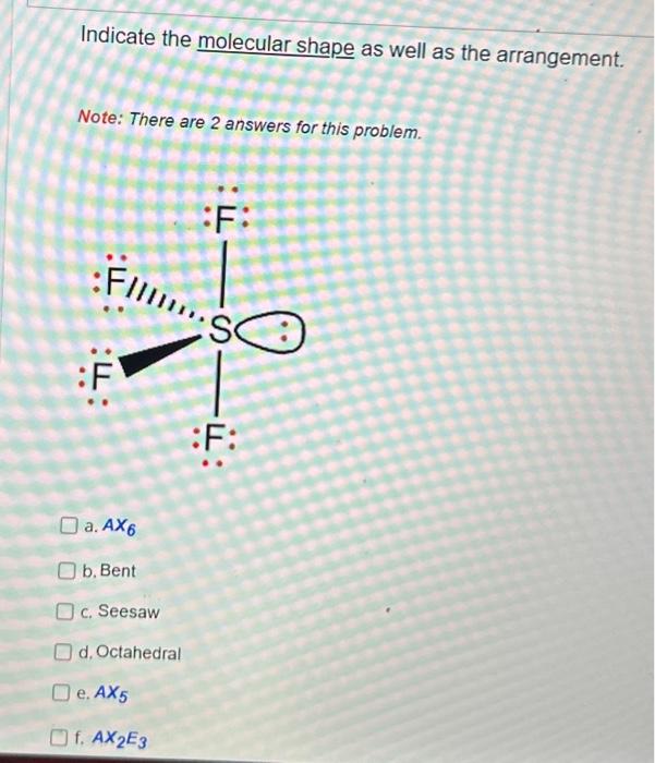 Solved Indicate the molecular shape as well as the | Chegg.com