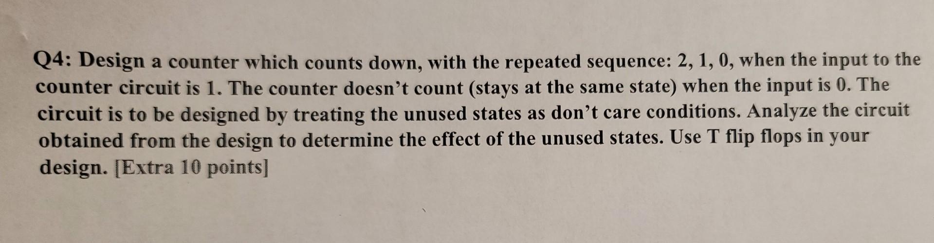 Solved Q4: Design a counter which counts down, with the | Chegg.com