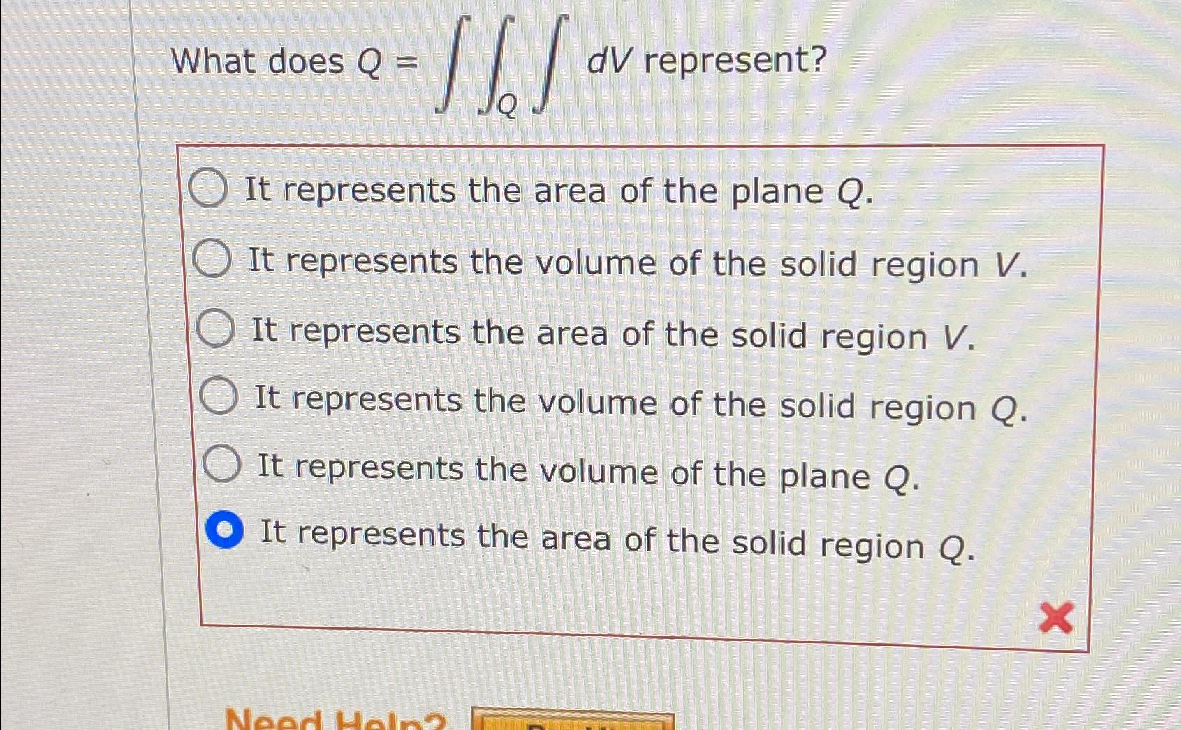 Solved What does Q=∬Q∫﻿﻿dV ﻿represent?It represents the area | Chegg.com