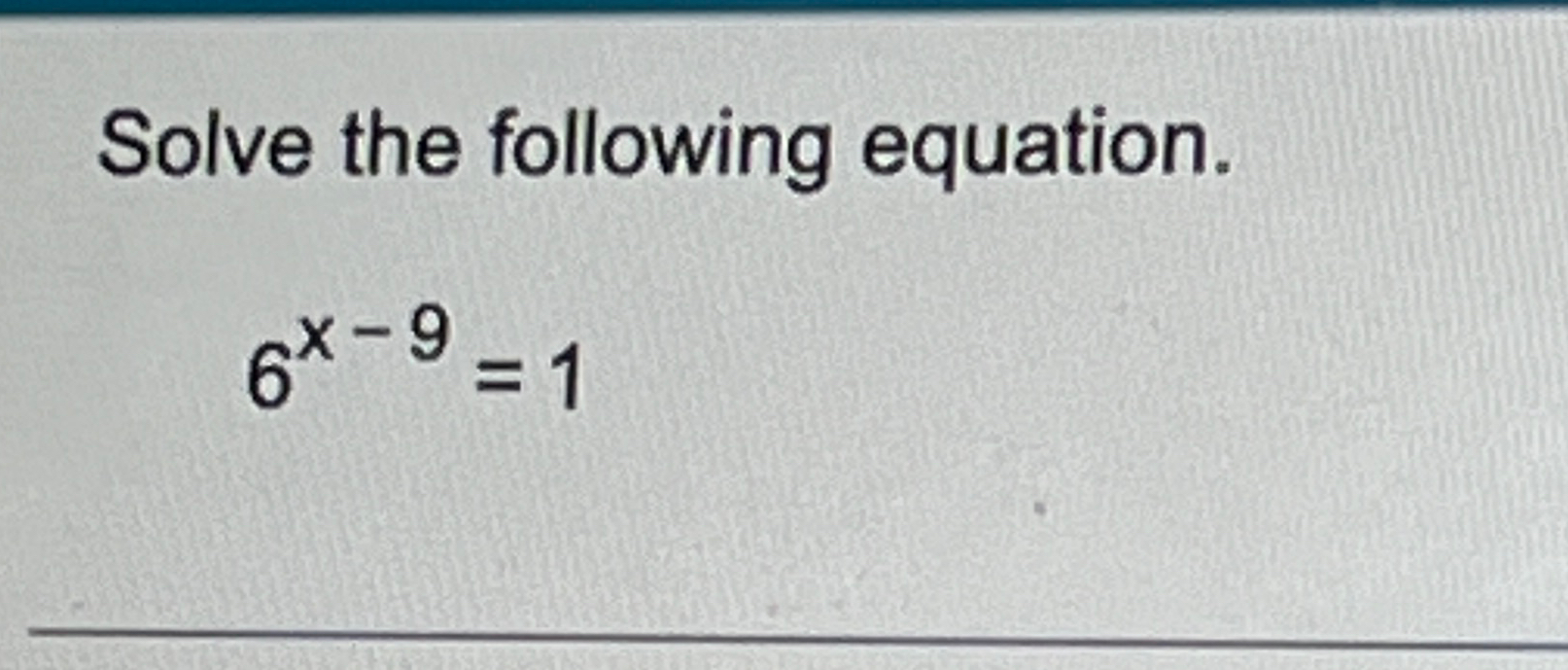 Solved Solve the following equation.6x-9=1 | Chegg.com