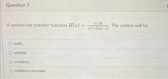 Solved A system has transfer function H(s)=(s2+1)(s−1)s+10. | Chegg.com