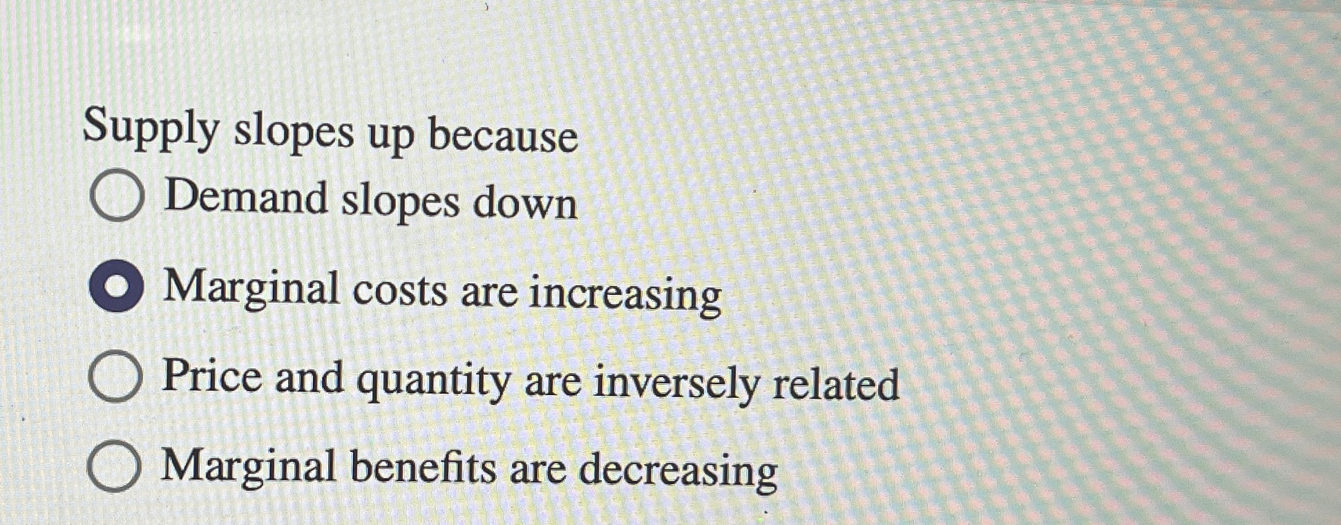 Solved Supply slopes up becauseDemand slopes downMarginal | Chegg.com