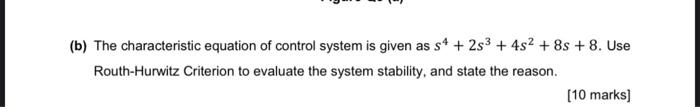 Solved (b) The characteristic equation of control system is | Chegg.com