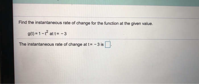 Solved Use the formula for instantaneous rate of change, | Chegg.com