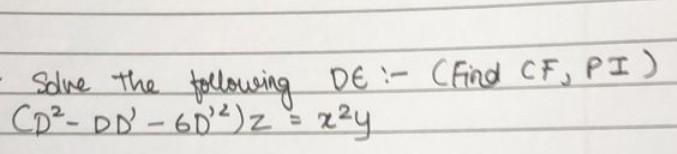 Solved Solve the folowing DE :- (Find CF,PI ) | Chegg.com