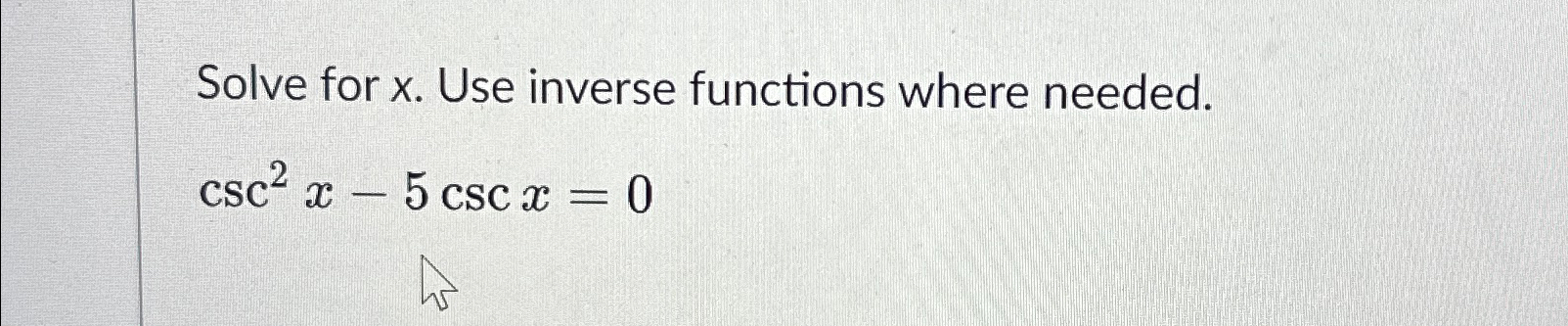 Solved Solve for x. ﻿Use inverse functions where | Chegg.com