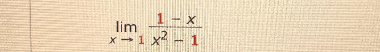 Solved limx→11-xx2-1 | Chegg.com