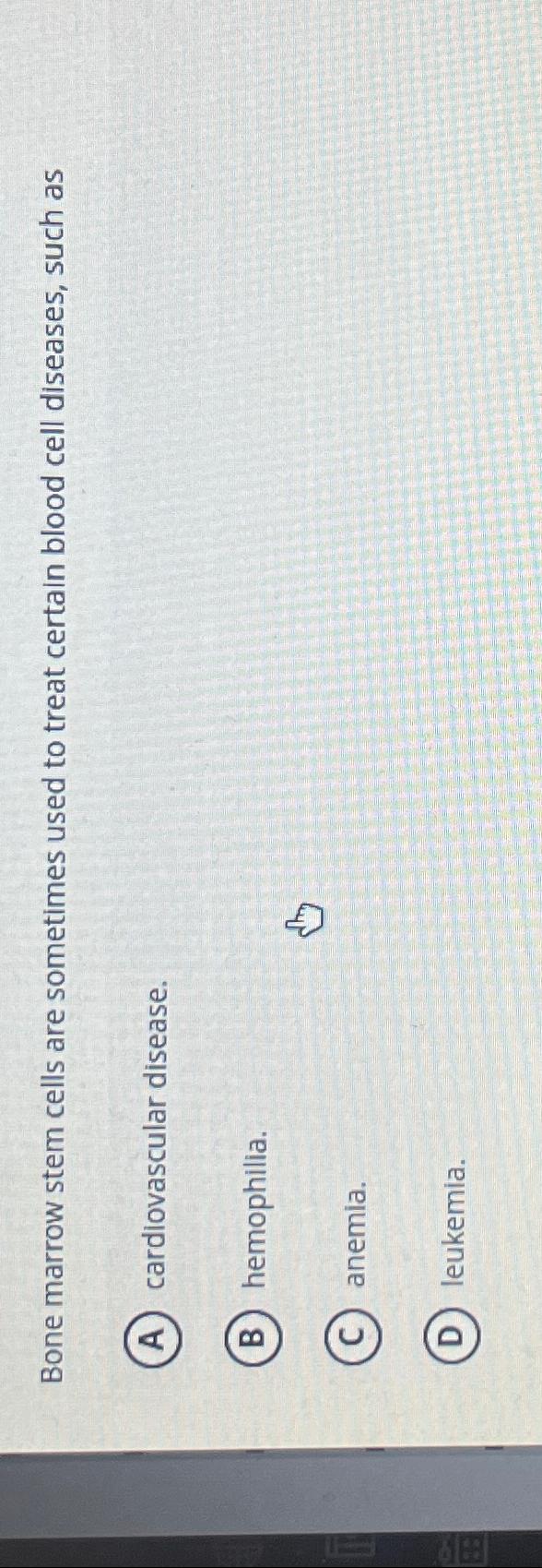 Solved Bone marrow stem cells are sometimes used to treat | Chegg.com