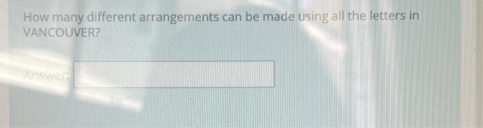 Solved How many different arrangements can be made using all | Chegg.com