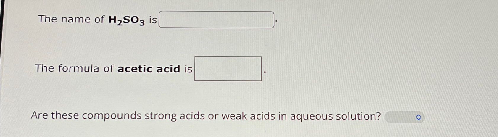 Solved The name of H2SO3 ﻿isThe formula of acetic acid isAre | Chegg.com