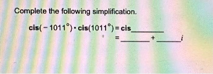 Solved Complete the following simplification. | Chegg.com
