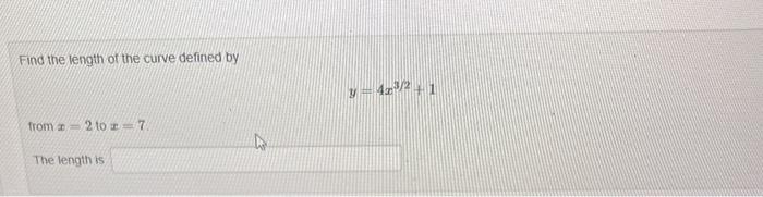 Solved Find the length of the curve defined by y=4x3/2+1 | Chegg.com