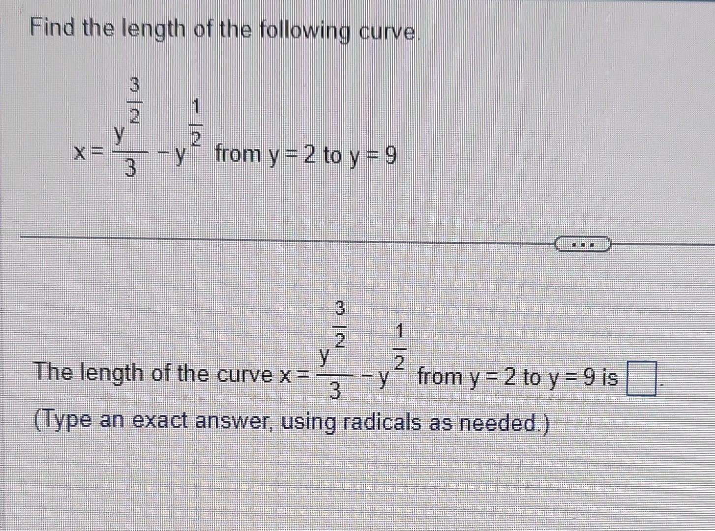 Solved Find the length of the following curve. x=3y23−y21 | Chegg.com
