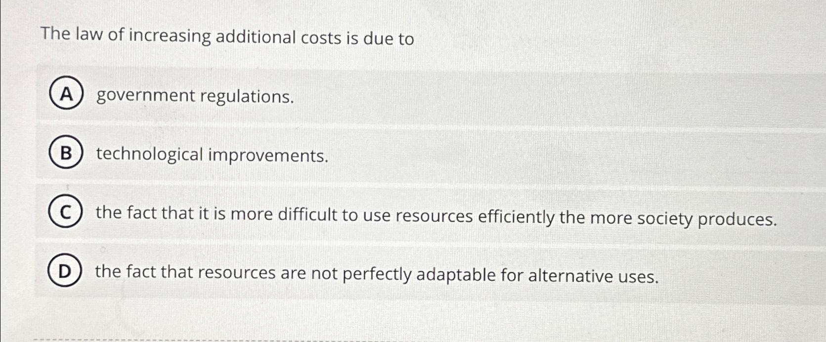Solved The law of increasing additional costs is due | Chegg.com