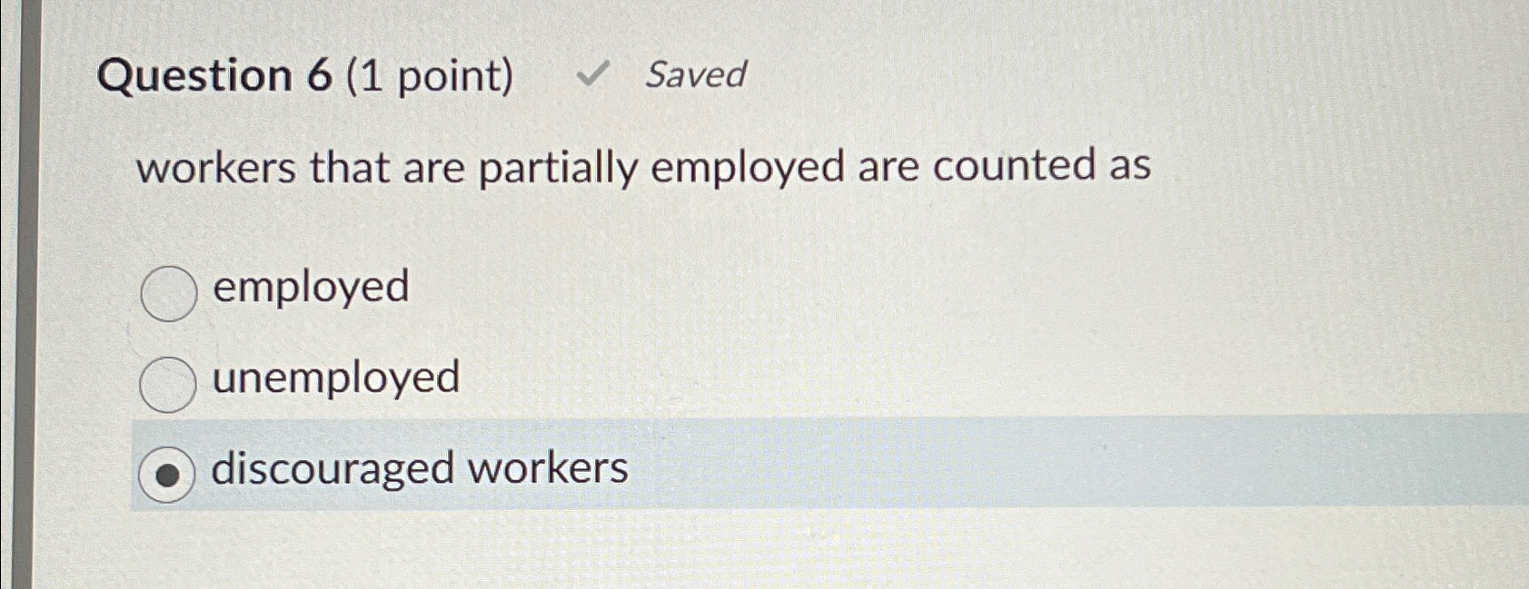 Solved Question 6 (1 ﻿point) ﻿Savedworkers that are | Chegg.com