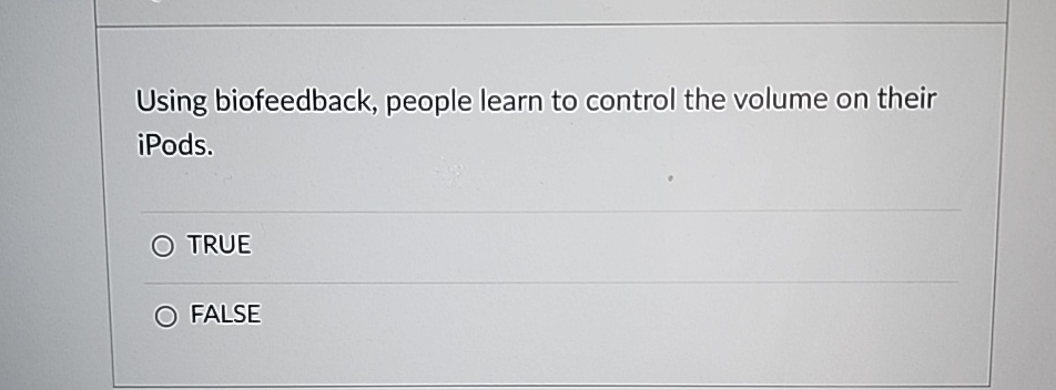 Solved Using biofeedback, people learn to control the volume | Chegg.com