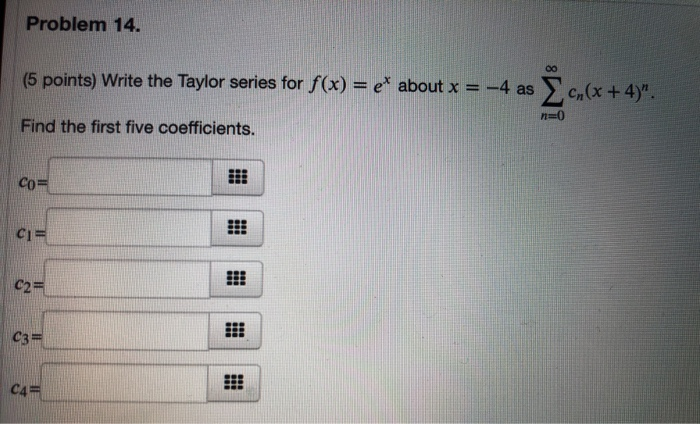 Solved Problem 14. (5 points) Write the Taylor series for | Chegg.com