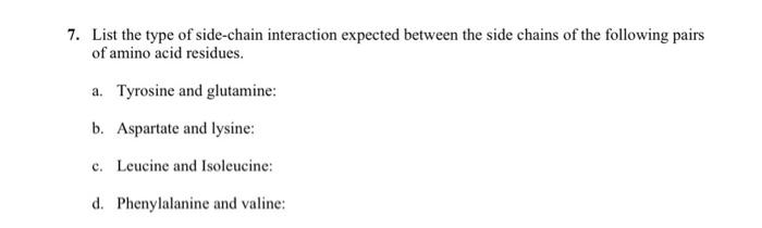 Solved 7. List the type of side-chain interaction expected | Chegg.com