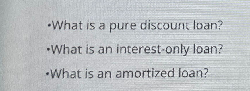 Solved -What is a pure discount loan?-What is an | Chegg.com