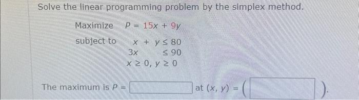 Solved Solve the linear programming problem by the simplex | Chegg.com