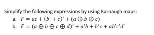 Solved Simplify the following expressions by using Karnaugh | Chegg.com