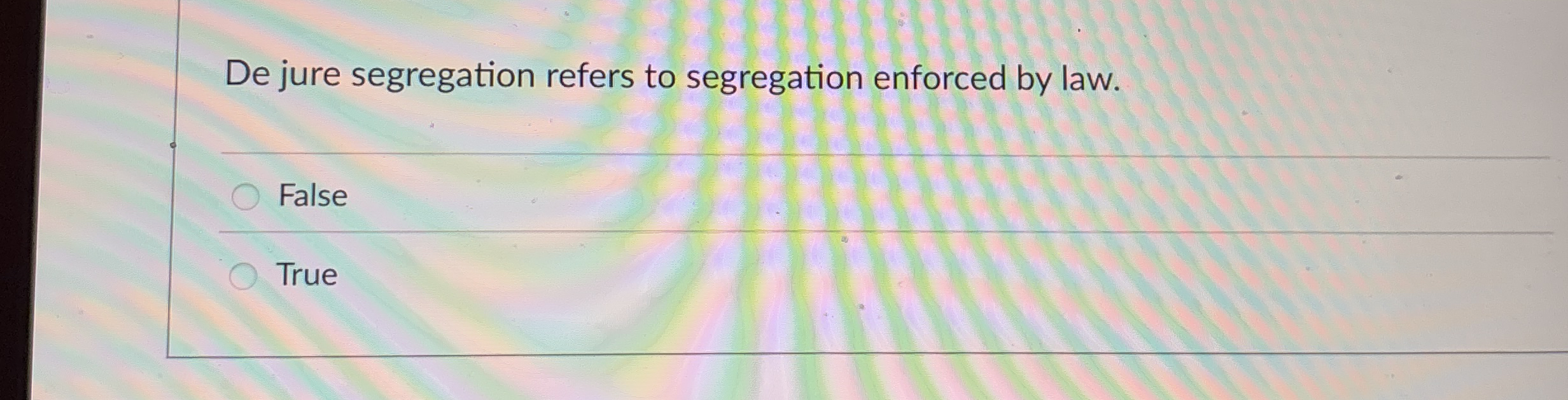 Solved De jure segregation refers to segregation enforced by | Chegg.com