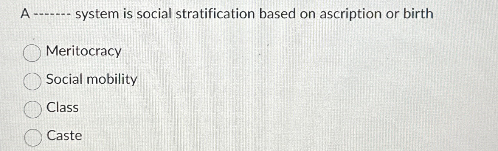 Solved A system is social stratification based on ascription | Chegg.com