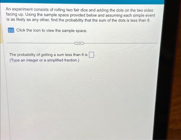 Solved An experiment consists of rolling two fair dice and | Chegg.com