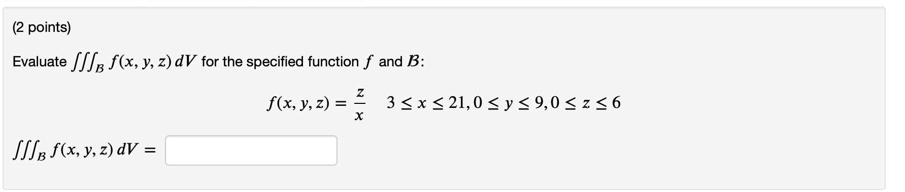 Solved (2 ﻿points)Evaluate ∭Bf(x,y,z)dV ﻿for the specified | Chegg.com