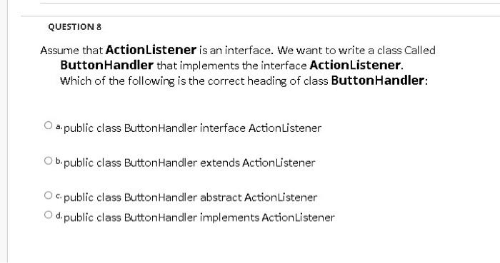 Solved QUESTIONS Assume that ActionListener is an interface. | Chegg.com