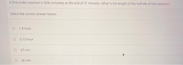 Solved A first-order reaction is 45% complete at the end of | Chegg.com