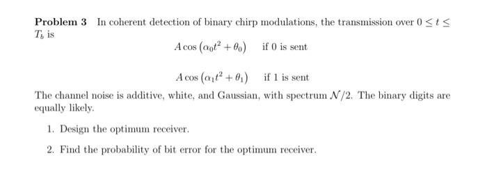 Solved Problem 3 In coherent detection of binary chirp | Chegg.com