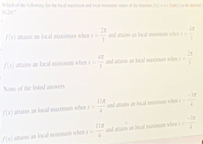 Solved Which of the following list the local maximum and | Chegg.com