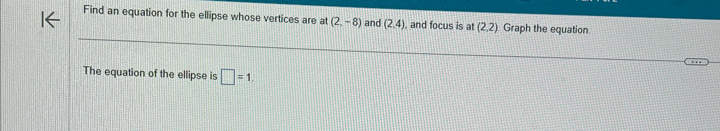 Solved Find an equation for the ellipse whose vertices are | Chegg.com | Chegg.com