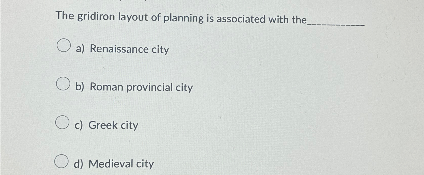 Solved The gridiron layout of planning is associated with | Chegg.com