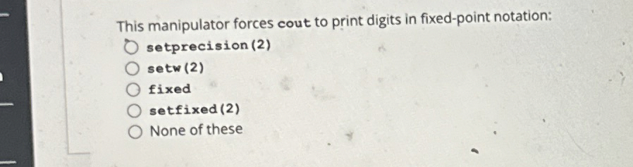 Solved This manipulator forces cout to print digits in | Chegg.com