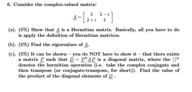 Solved 6. Consider the complex-valued matrix: A · [₁ 27¹] 3 | Chegg.com