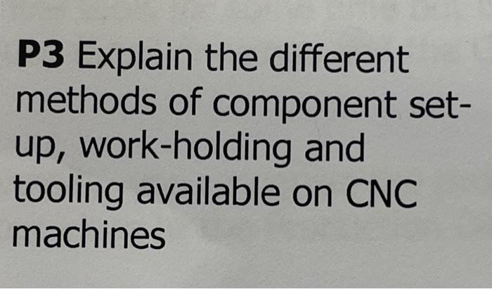 Solved P3 Explain the different methods of component setup, | Chegg.com