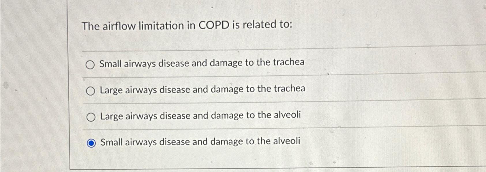 Solved The airflow limitation in COPD is related to:Small | Chegg.com