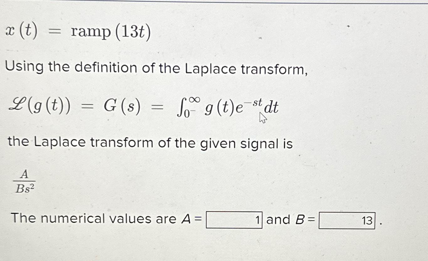 Solved x(t)=ramp(13t)\\nUsing the definition of the Laplace | Chegg.com