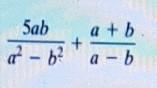 Solved 5ab a + b + ab? a-b a | Chegg.com