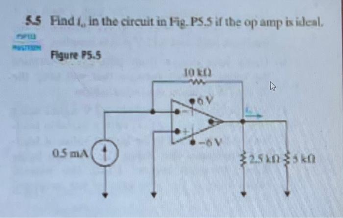Solved 5.5 Find i0 in the circuit in Fig. PS.S if the op amp | Chegg.com