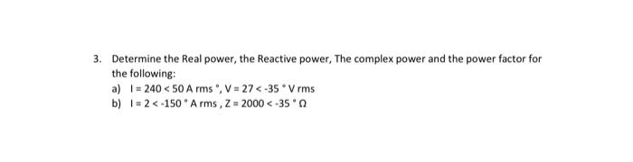 Solved 3. Determine the Real power, the Reactive power, The | Chegg.com