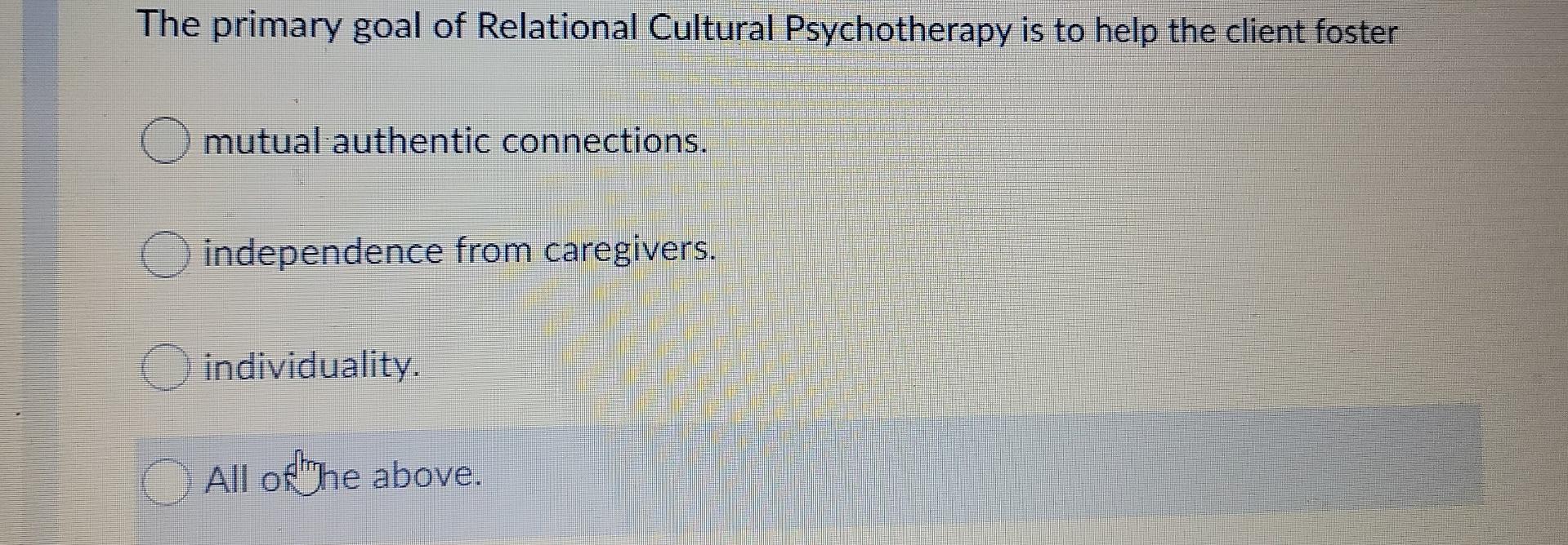 Solved The primary goal of Relational Cultural Psychotherapy | Chegg.com