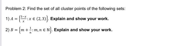 Solved Problem 2: Find the set of all cluster points of the | Chegg.com